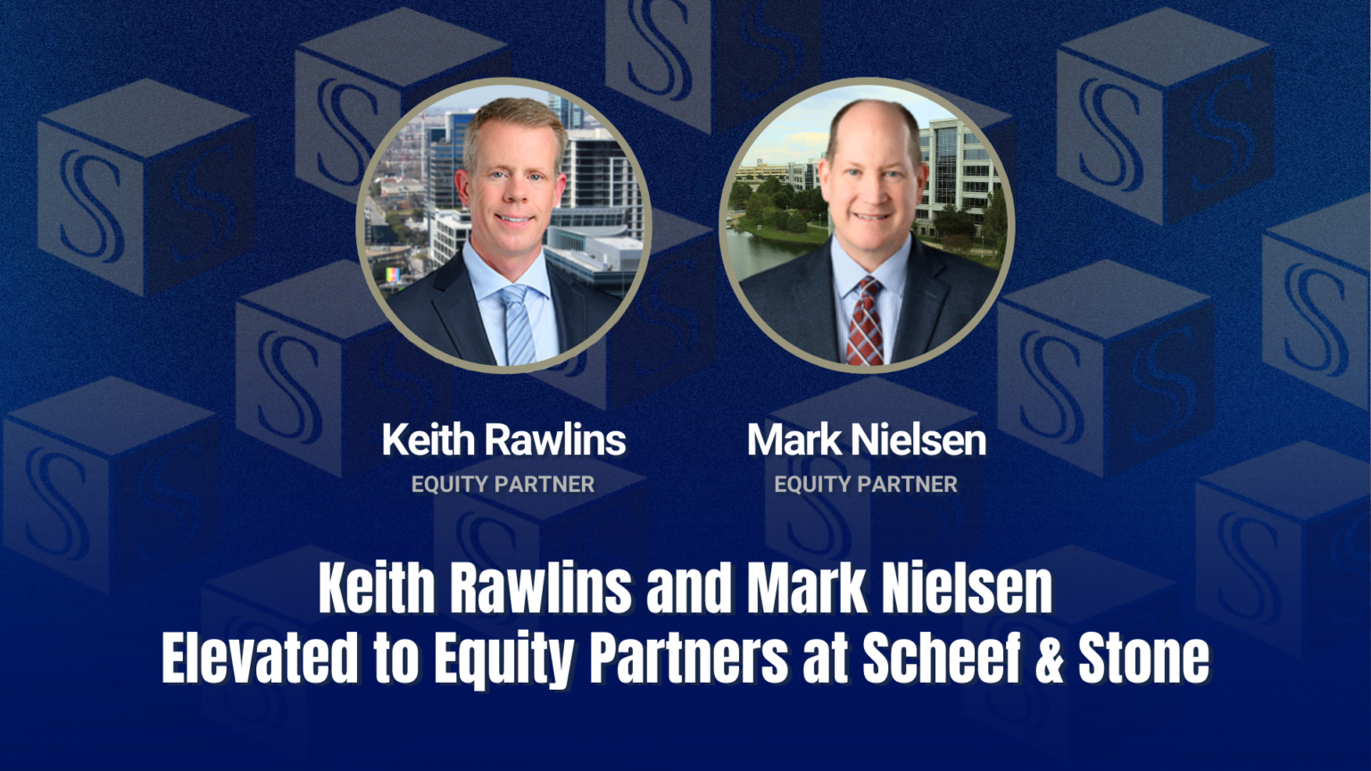 Scheef & Stone Names Keith Rawlins and Mark Nielsen as Equity Partners ...